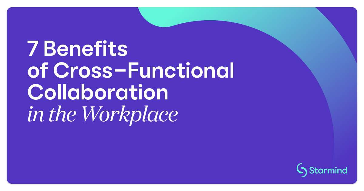 How to Encourage Cross-Functional Collaboration Across the Enterprise How to Encourage Cross-Functional Collaboration Across the Enterprise